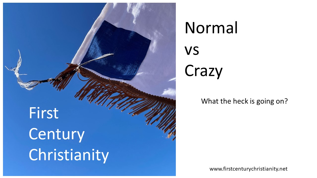 Normal versus Crazy - First Century Christianity